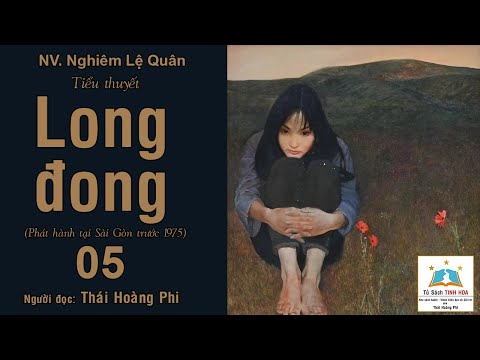 LONG ĐONG. Tập 05. Tác giả: NV. Nghiêm Lệ Quân. Người đọc: Thái Hoàng Phi