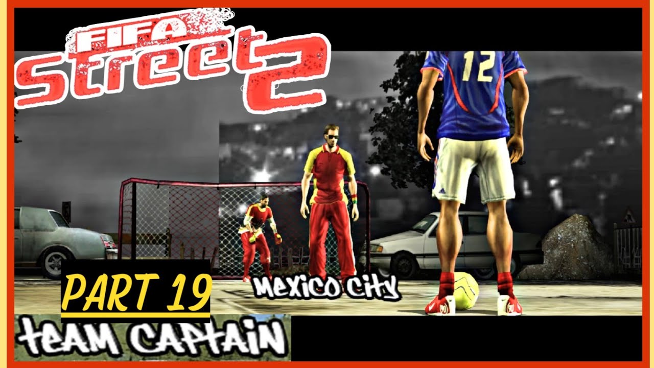 FIFA STREET 2 | WALKTHROUGH PART 19 | TEAM CAPTAIN (4K 60 FPS) - YouTube