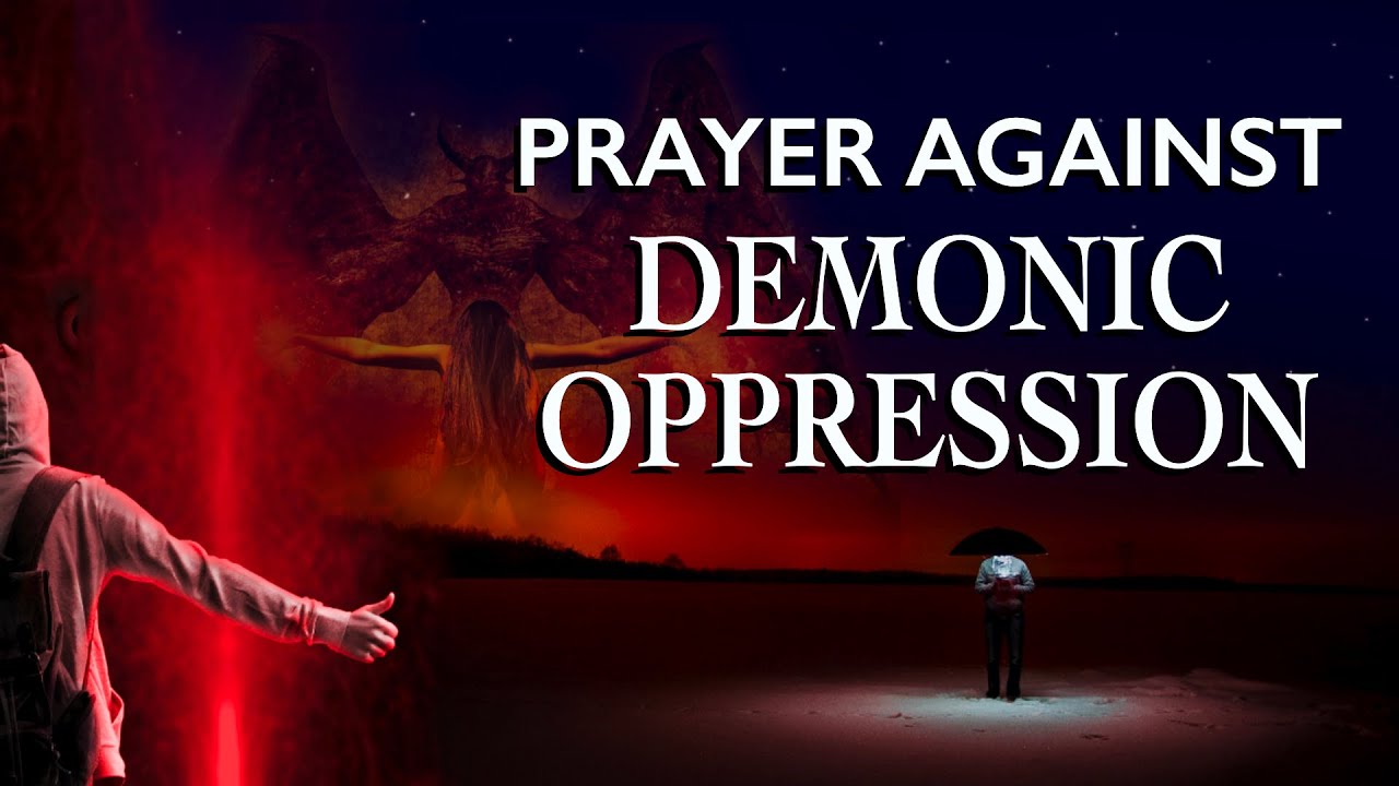 Prayer Against Demonic Oppression - YouTube