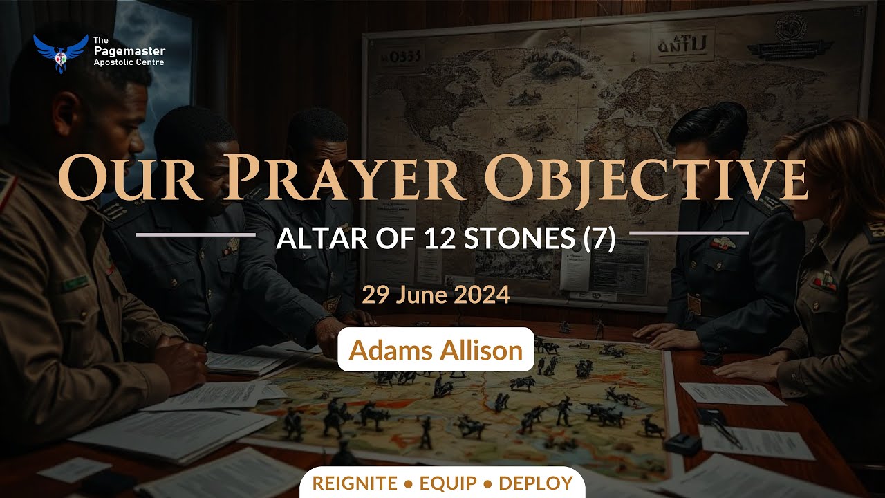Our Prayer Objective || Altar of 12 Stones 7 || Adams Allison || 29 ...