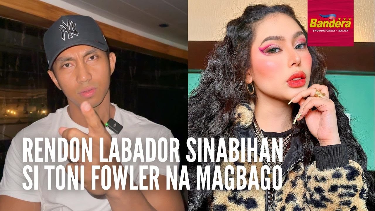 Rendon Labador sinabihan si Toni Fowler na magbago, huwag nang ...