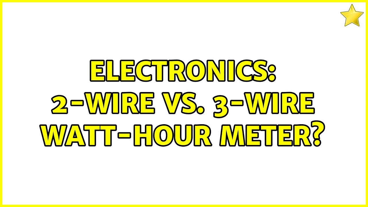 Electronics: 2-wire vs. 3-wire watt-hour meter? - YouTube