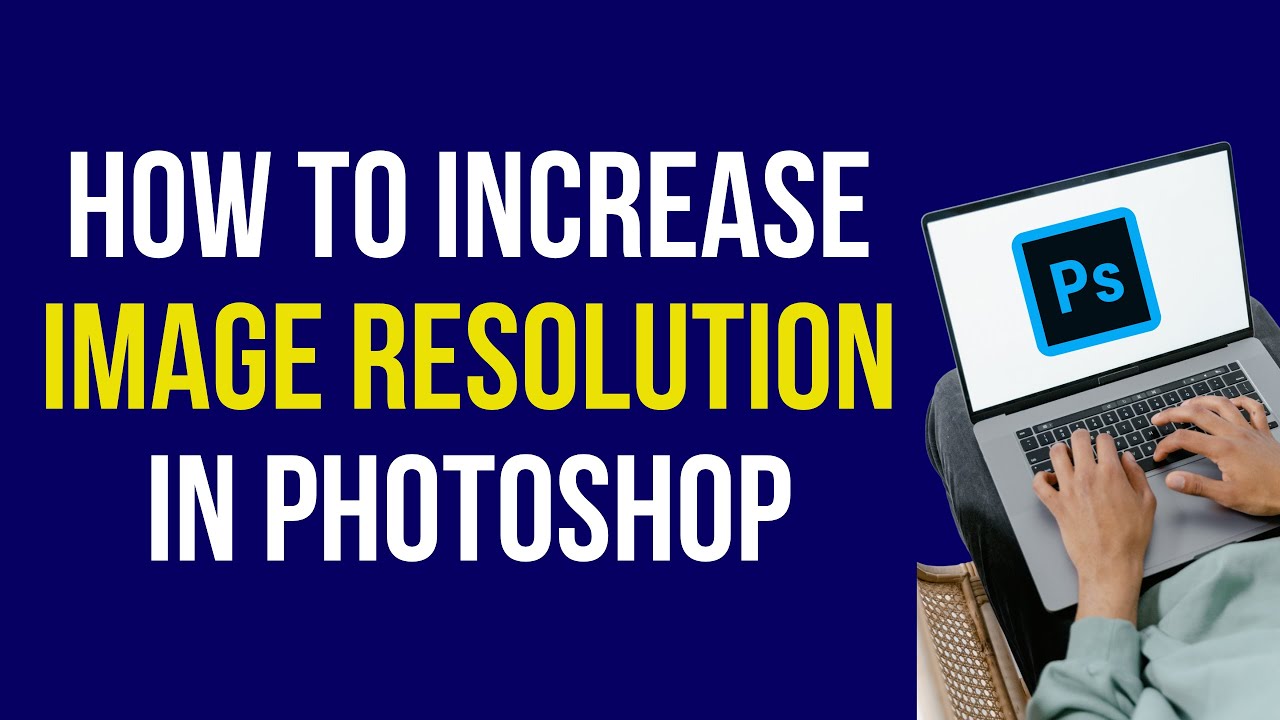How to Increase Resolution of Image in Photoshop in 2024 - YouTube