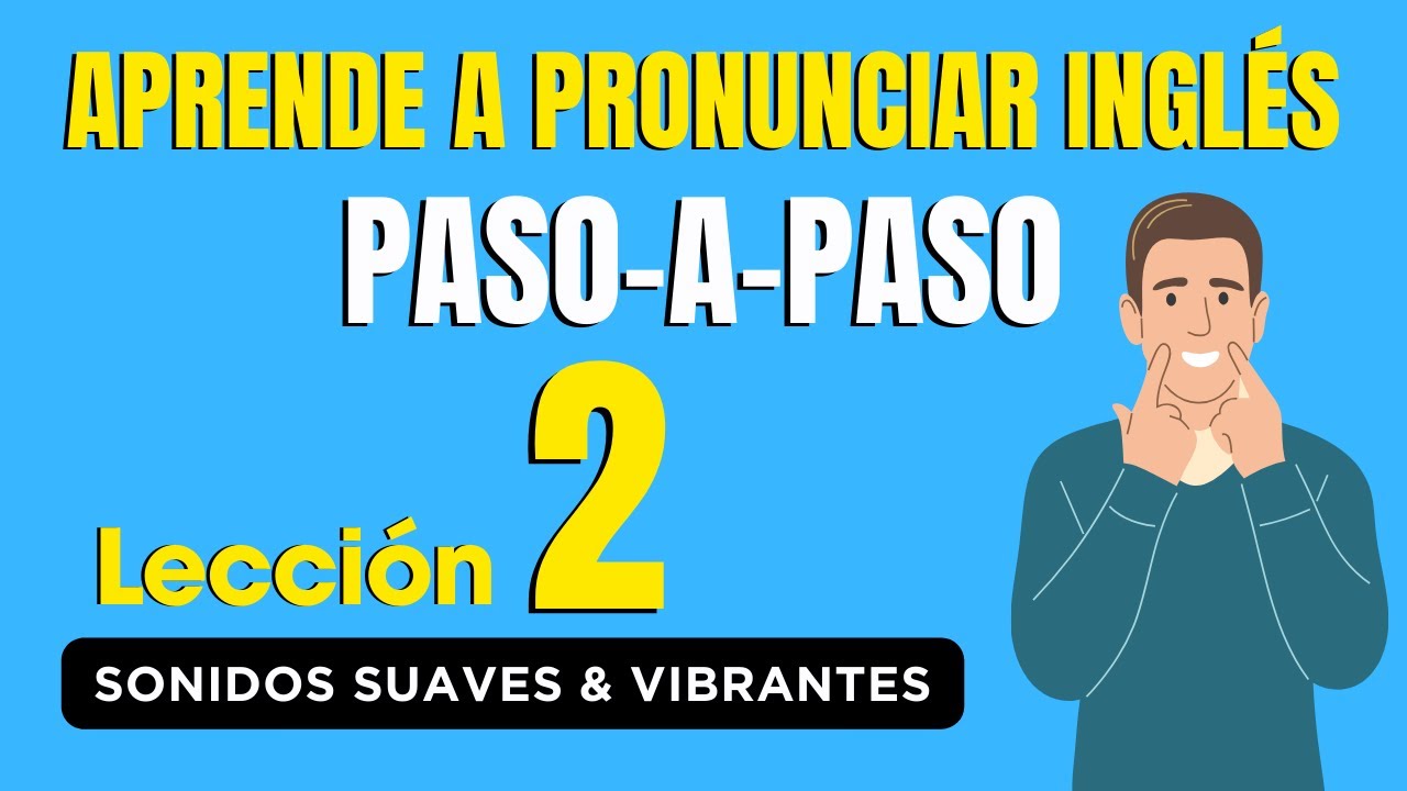 Domina La Pronunciación De Inglés, Lección 2 Sonidos Suaves & Vibrantes ...