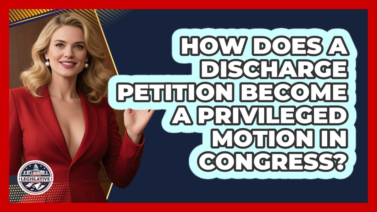 How Does A **Discharge Petition** Become A Privileged Motion In ...