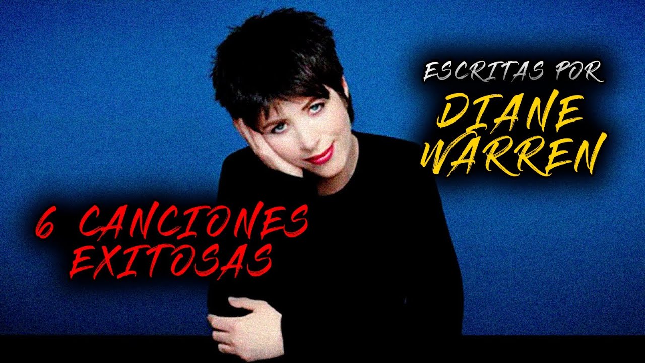 6 canciones exitosas escritas por Diane Warren. - YouTube