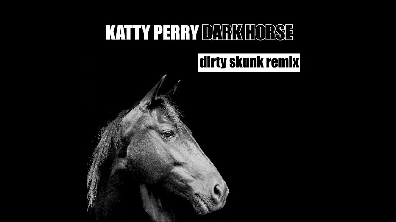Katy Perry - Dark Horse (Dirty Skunk Remix) - YouTube