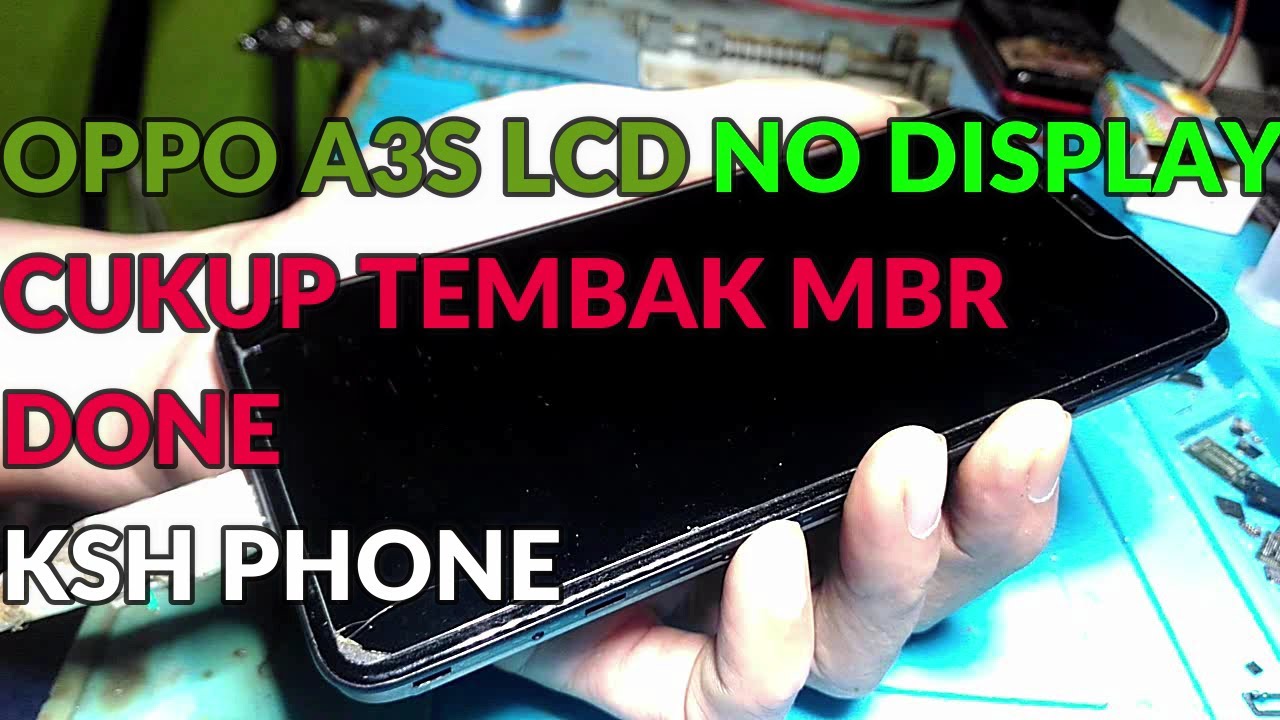 OPPO A3S PEMADAMAN NO DISPLAY NO LIGHT,CUKUP SUNTIK TEGANGAN MBR DAN DONE KSH PHONE SERVIS HP ...