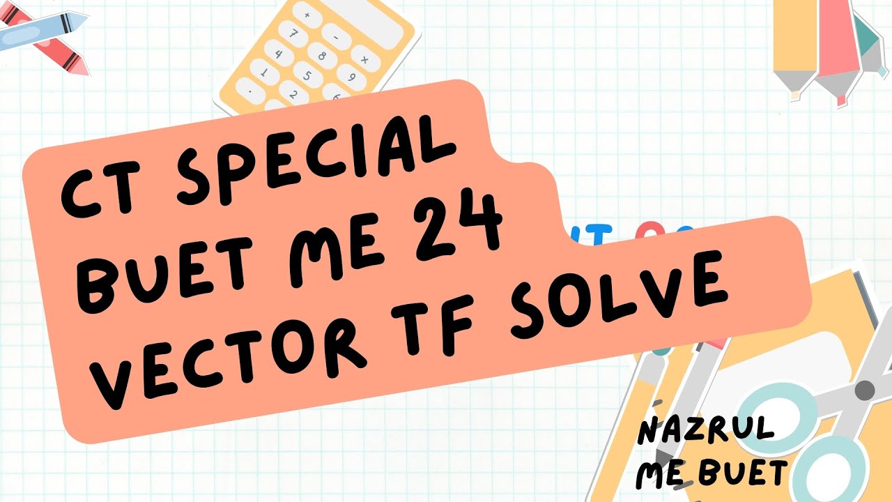 BUET ME 24 Vector CT special TF solve - YouTube
