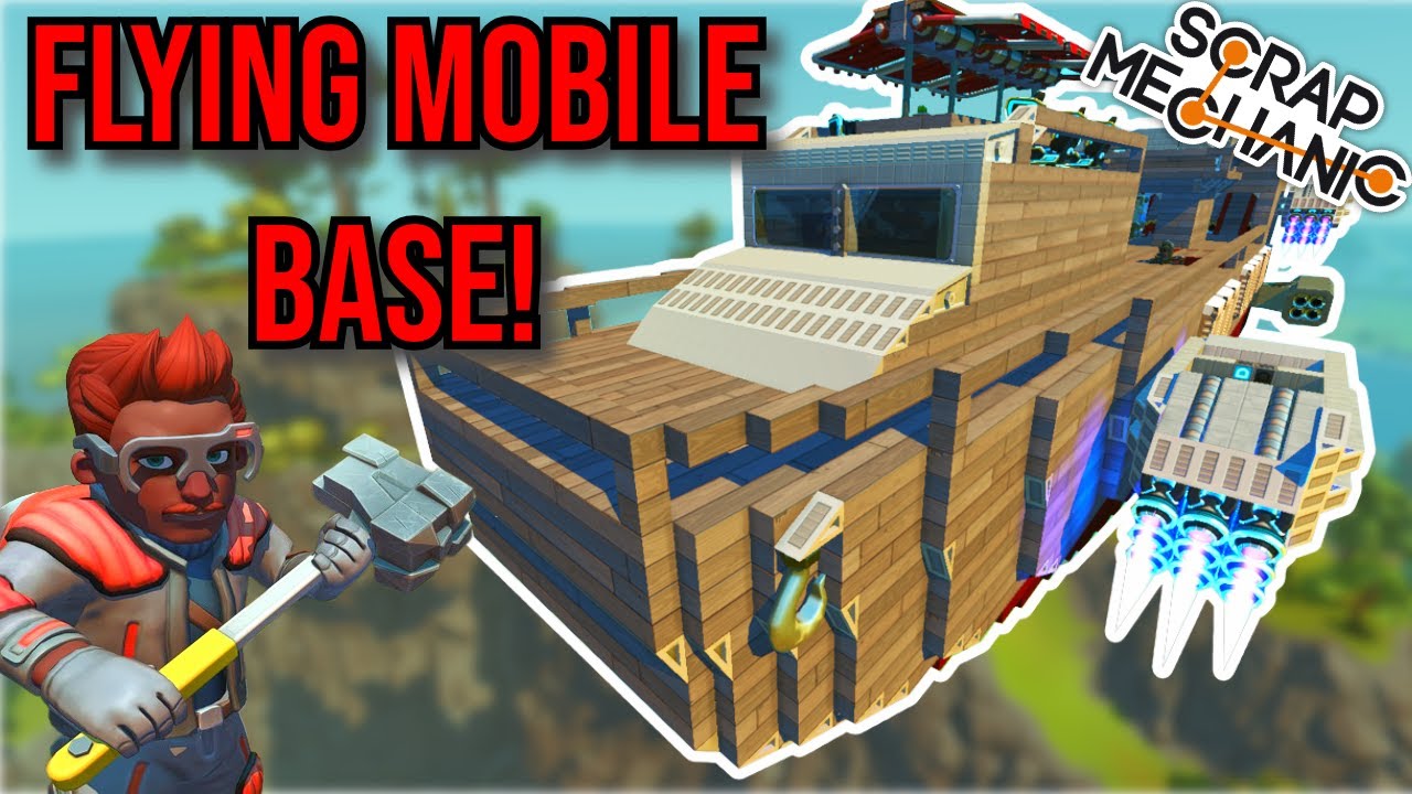 I Built a MASSIVE Flying Mobile Base In Scrap Mechanic! - YouTube