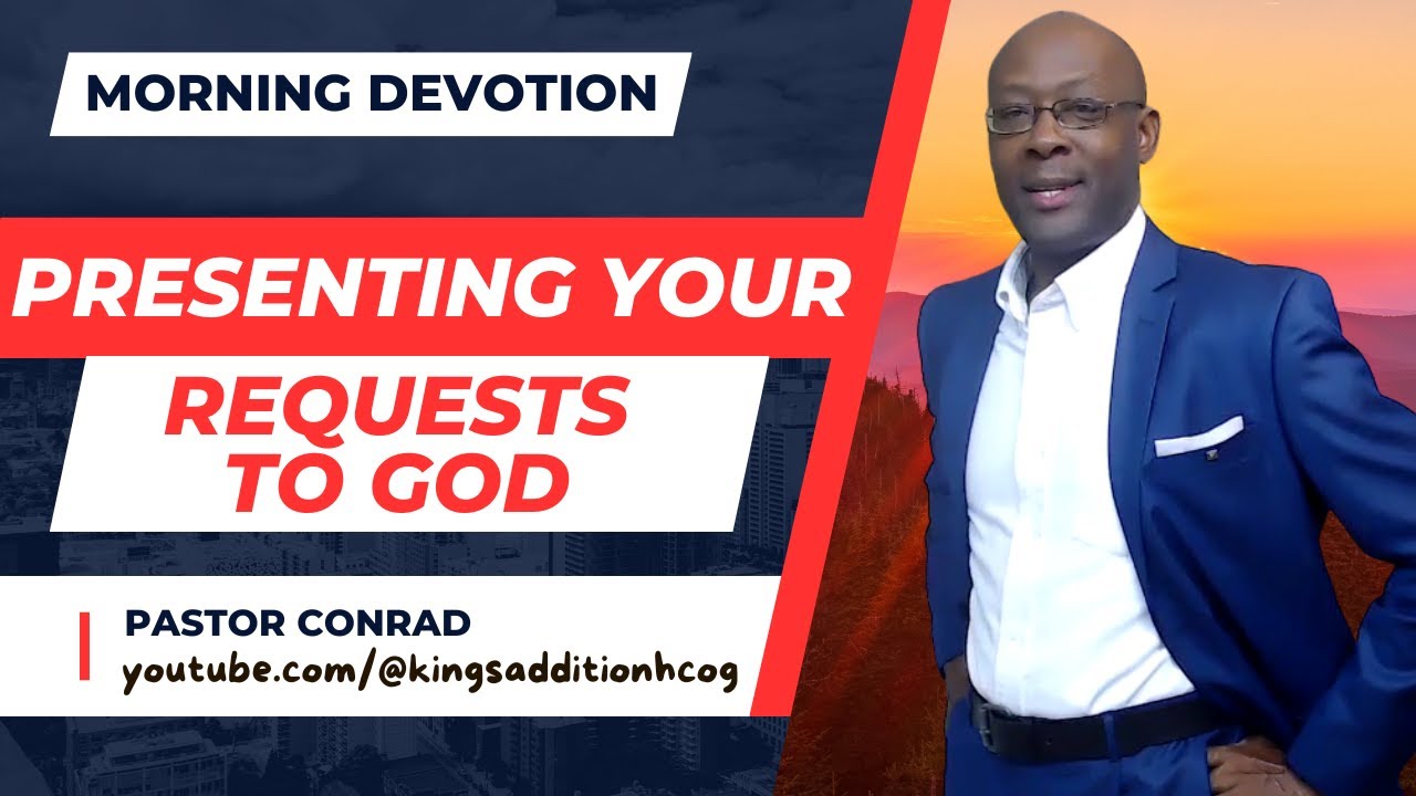Making Your Prayer Requests Known To God | Conrad L. Jones | Mark 11:24 | Morning Devotions ...