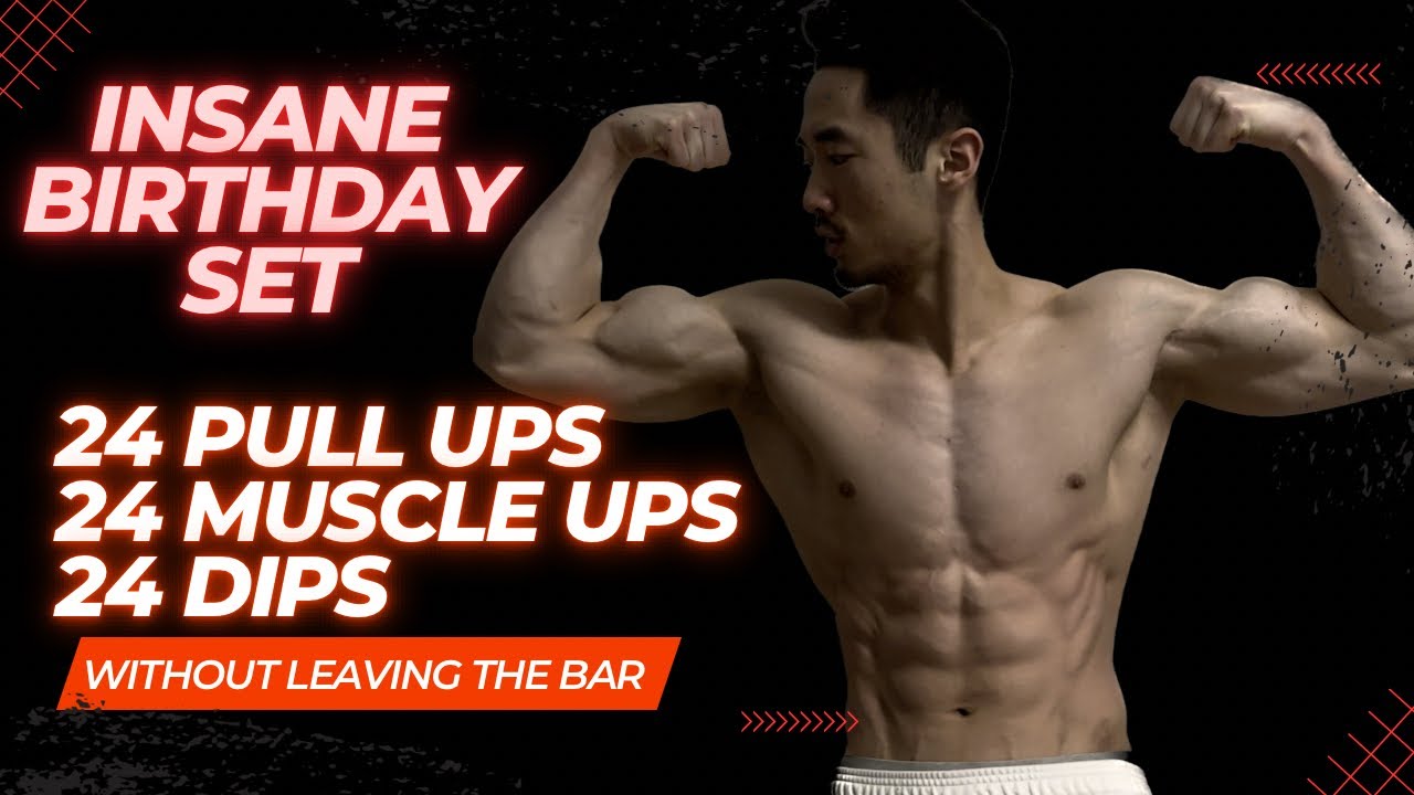 24 PULL UPS, 24 MUSCLE UPS, 24 DIPS UNBROKEN! 24th Birthday Set - YouTube
