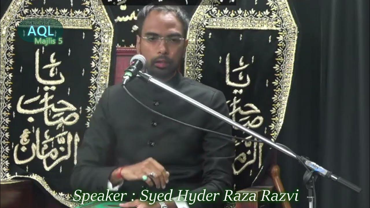 AQL - Majlis 5 - Syed Hyder Raza Razvi - YouTube