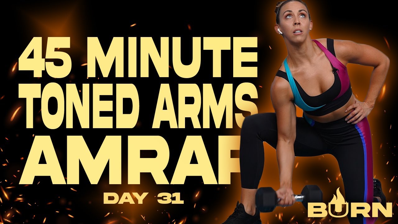 45 Minute Toned Arms AMRAP Workout | BURN - Day 31 - YouTube