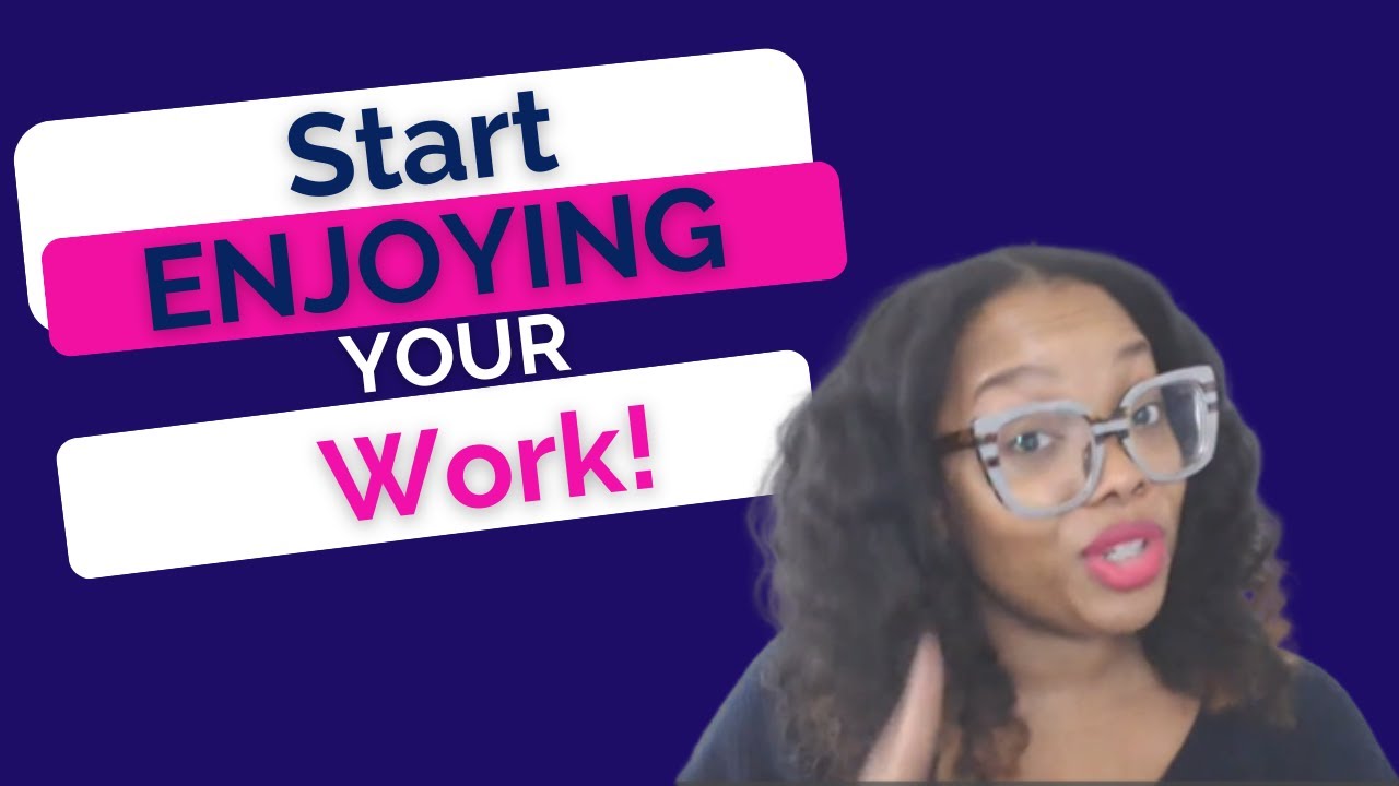 5 Tips for Making the Work You Do Enjoyable! - YouTube