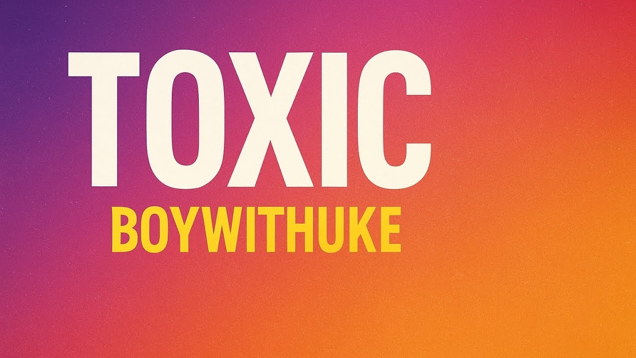 Toxic - boywithuke - YouTube