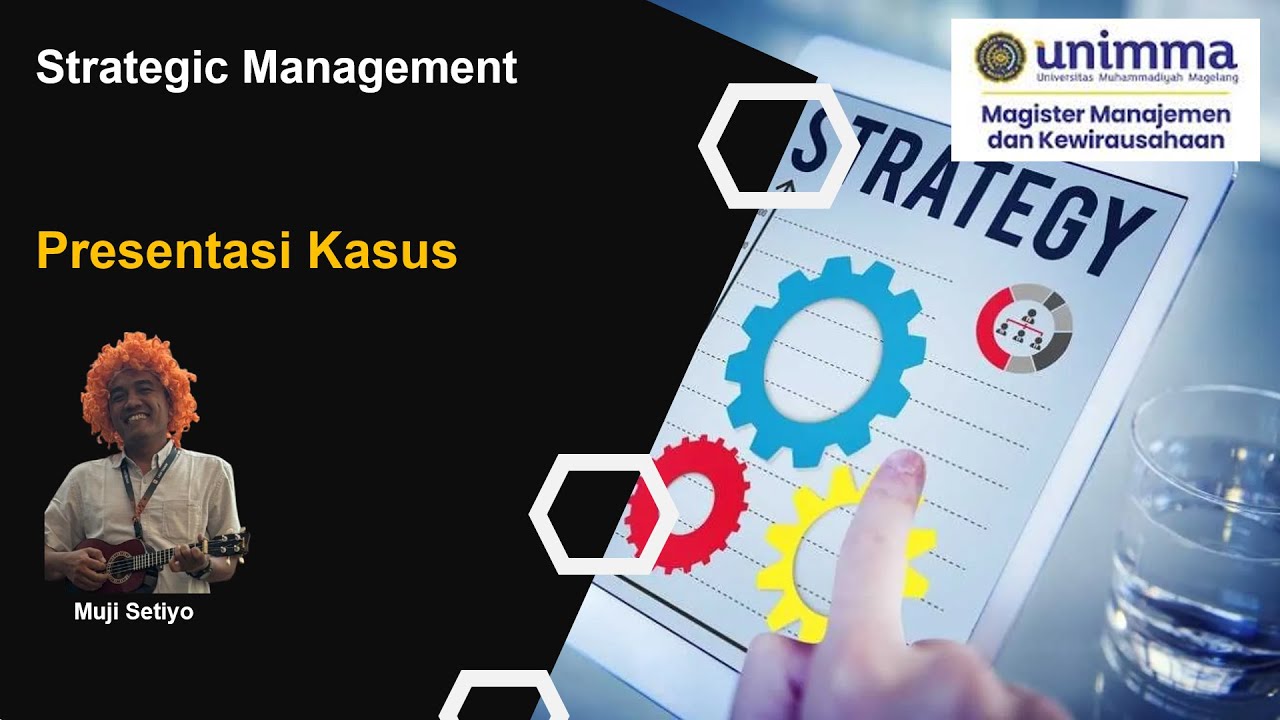 Presentasi Tugas Strategic Management | Muji Setiyo | MMKWU UNIMMA ...