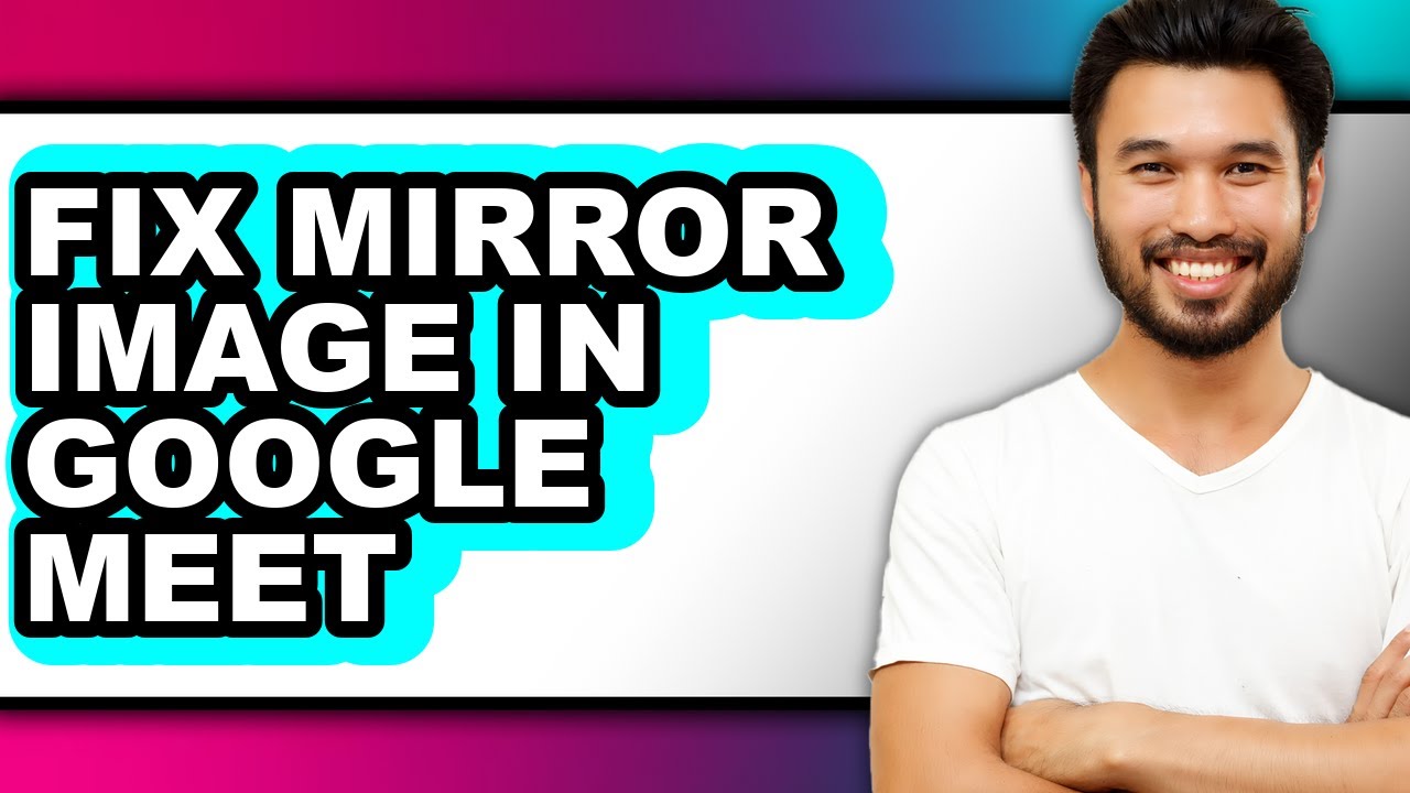 How to Fix Mirror Image in Google Meet (updated) - YouTube