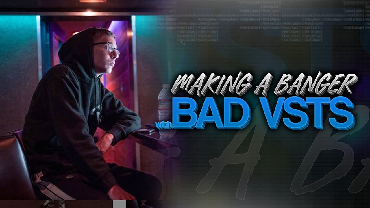 Making a Banger With Bad VSTs - YouTube