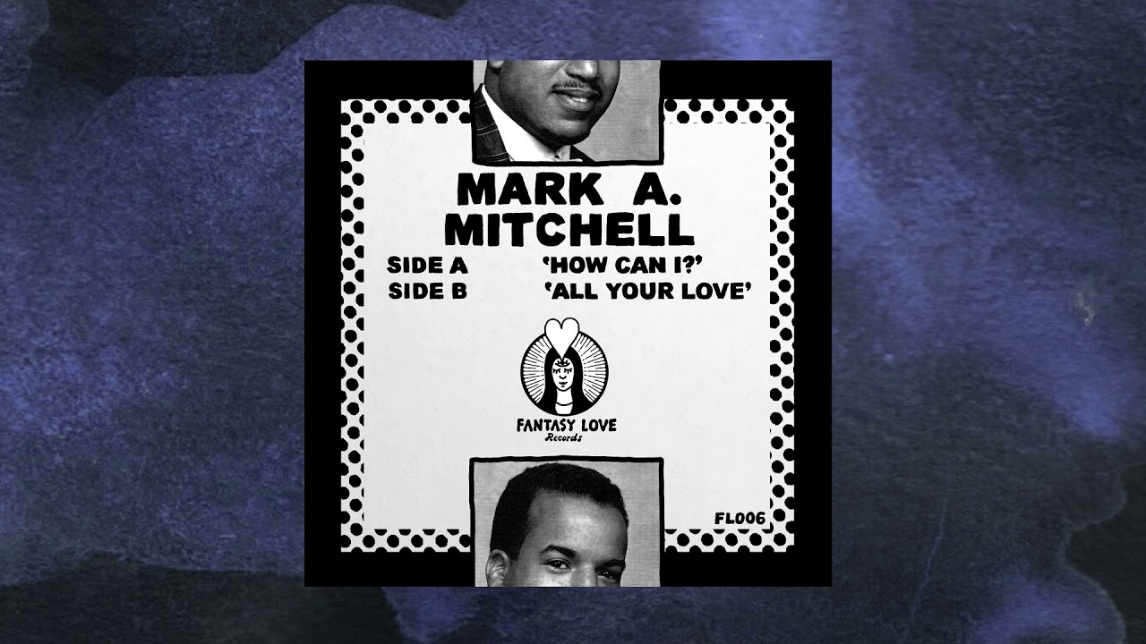 Mark A. Mitchell - How Can I? (Fantasy Love Records) - YouTube