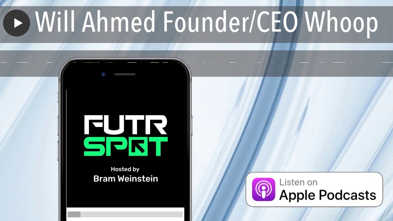 Will Ahmed Founder/CEO Whoop - YouTube