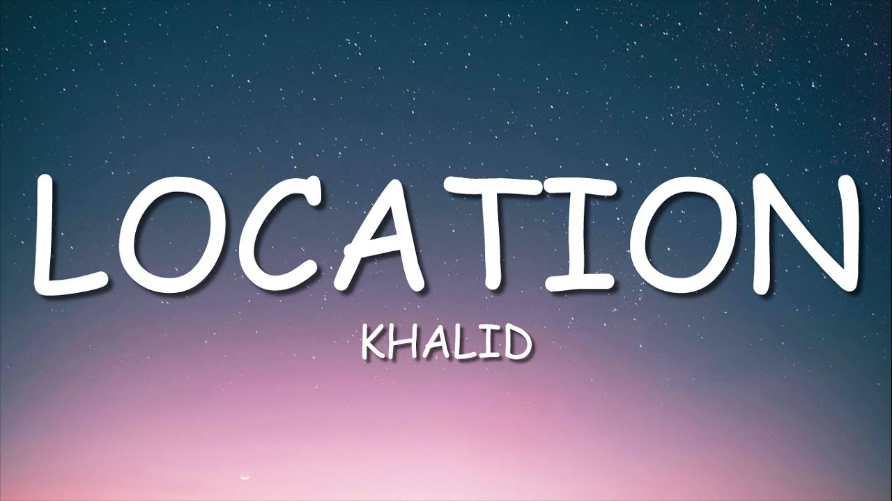 Khalid - Location (Lyrics) - YouTube