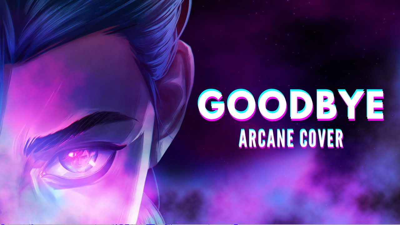 Goodbye - ARCANE cover by Ramsey - YouTube