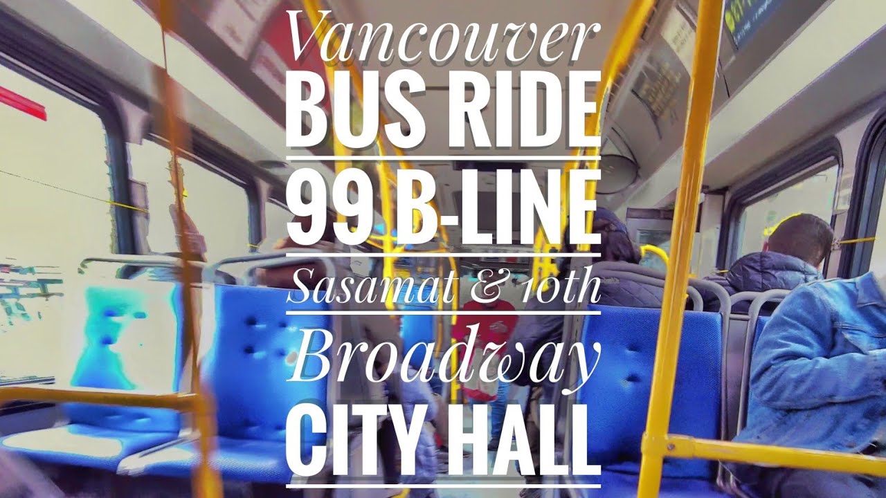 Vancouver Bus Ride - 🇨🇦 99 B Line🚍- 10th Avenue & Sasamat - Broadway ...