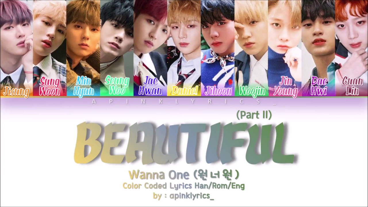 Wanna One (워너원) - Beautiful (Part II) (뷰티풀) (Han/Rom/Eng) Color Coded ...