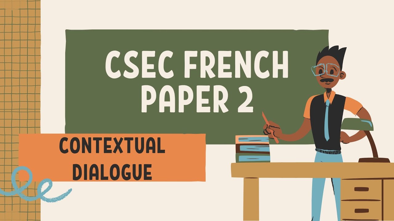 CSEC FRENCH PAPER 2 - CONTEXTUAL DIALOGUE GUIDE (CXC FRENCH) - YouTube