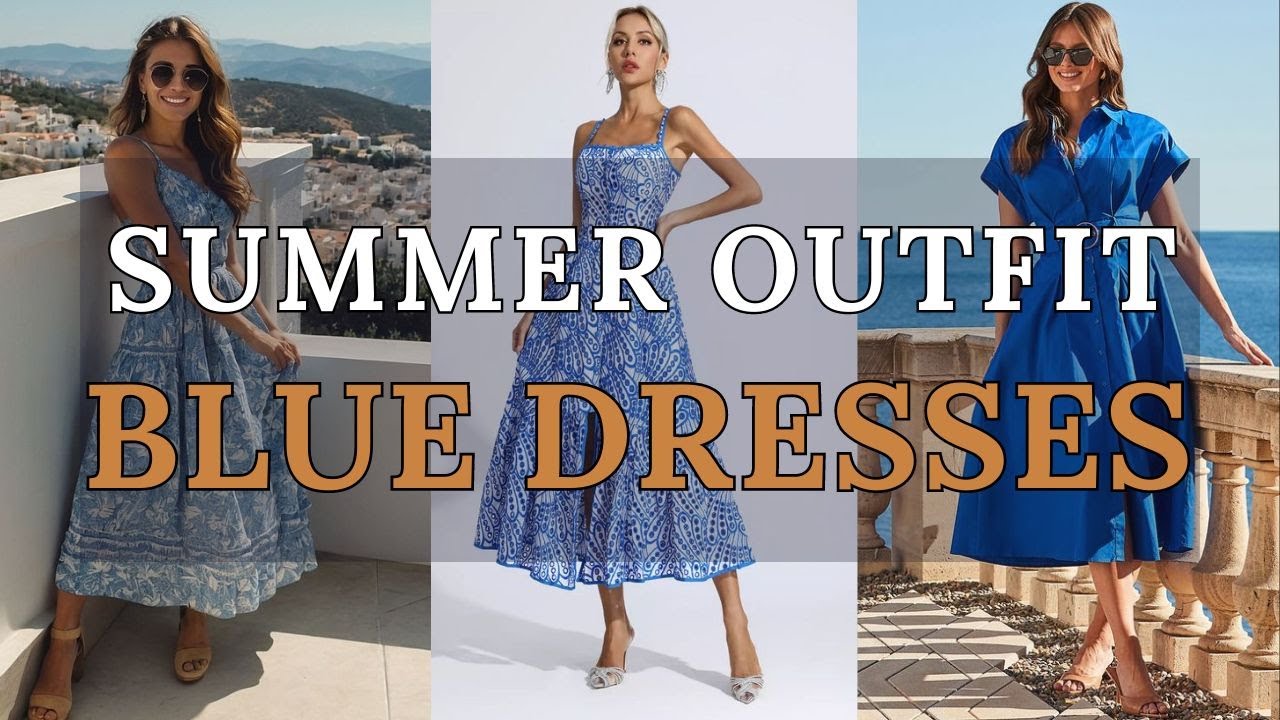 Summer Blue Dresses | Elegant and Refreshing Outfit Ideas for Warm Days ...
