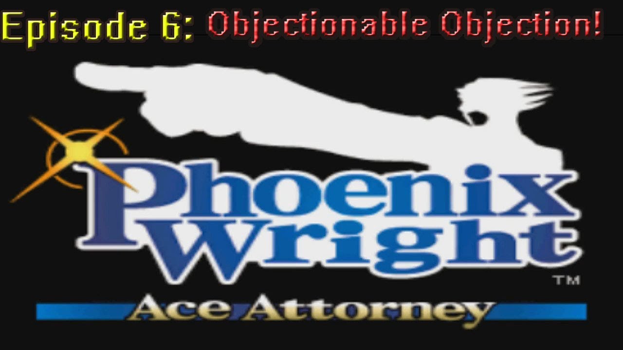Phoenix Wright Ace Attorney Ep 6: Objectionable Objection! - YouTube