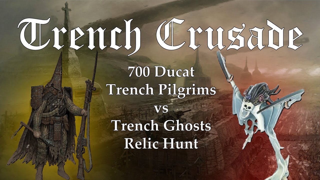 Trench Crusade: Relic Hunt, Trench Pilgrims vs Trench Ghosts - YouTube