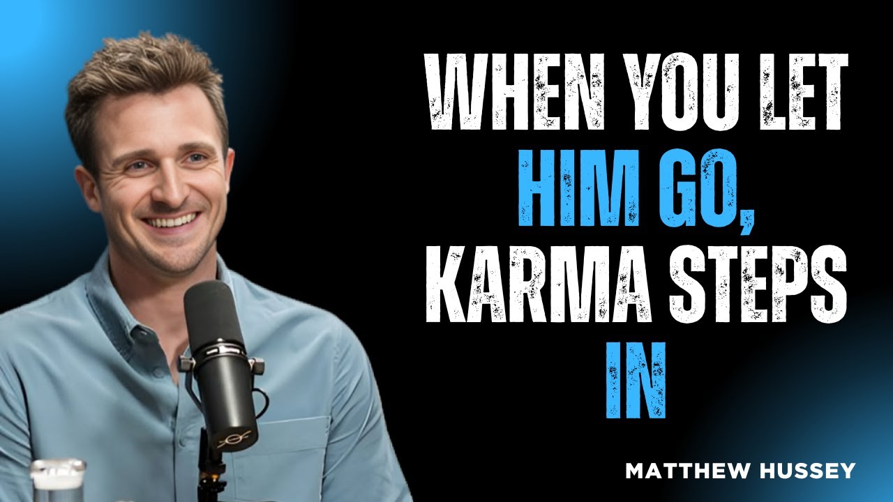 When You Let Him Go, Karma Steps In ⚖️ 💔 Matthew Hussy Motivation ...