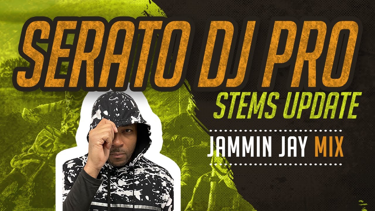 Serato Dj Pro Stems Update Jammin Jay Mix - YouTube