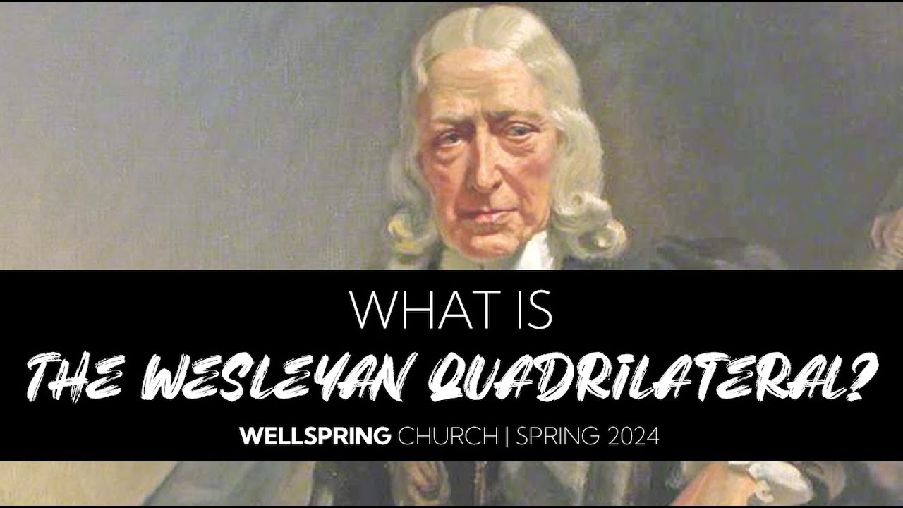 What Is the Wesleyan Quadrilateral? - YouTube