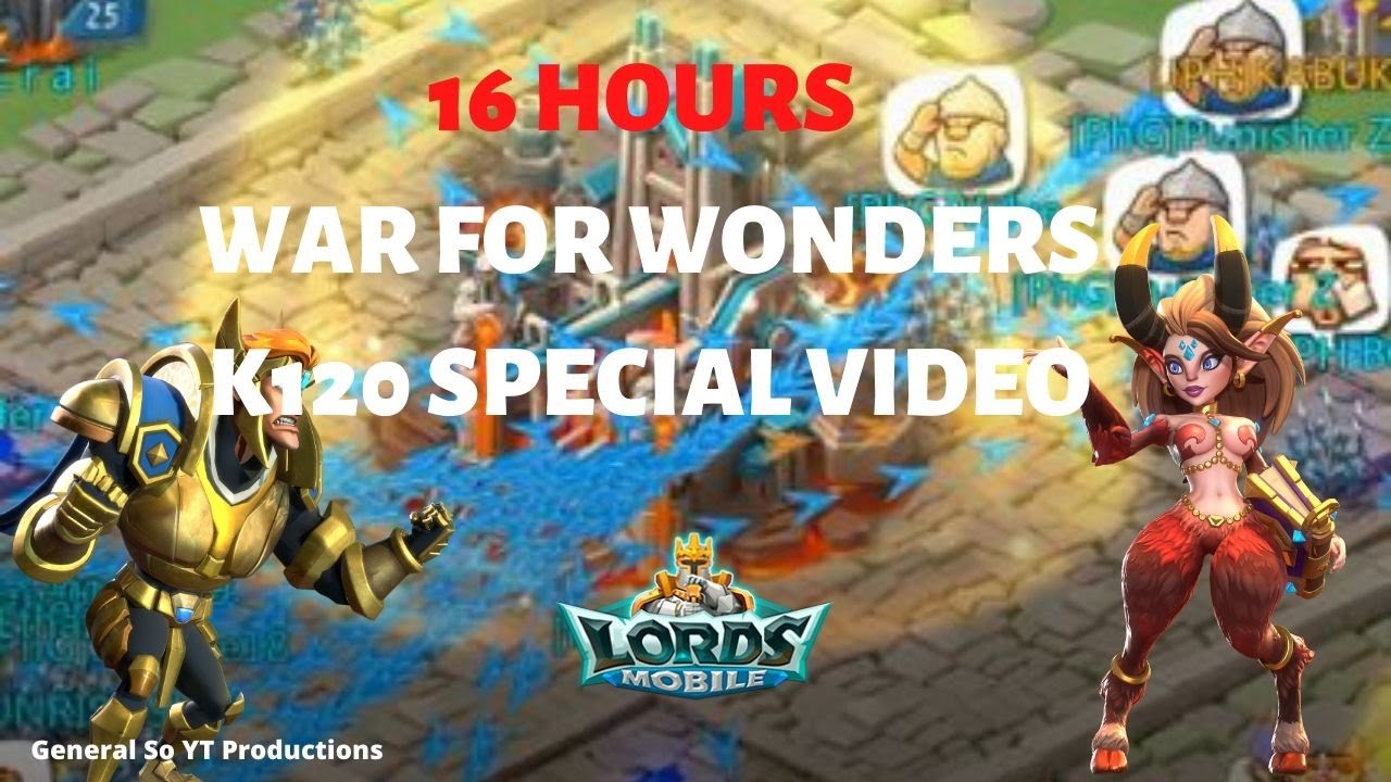 16 HOURS WAR FOR WONDERS SPECIAL COVERAGE K120 | Lords Mobile - YouTube