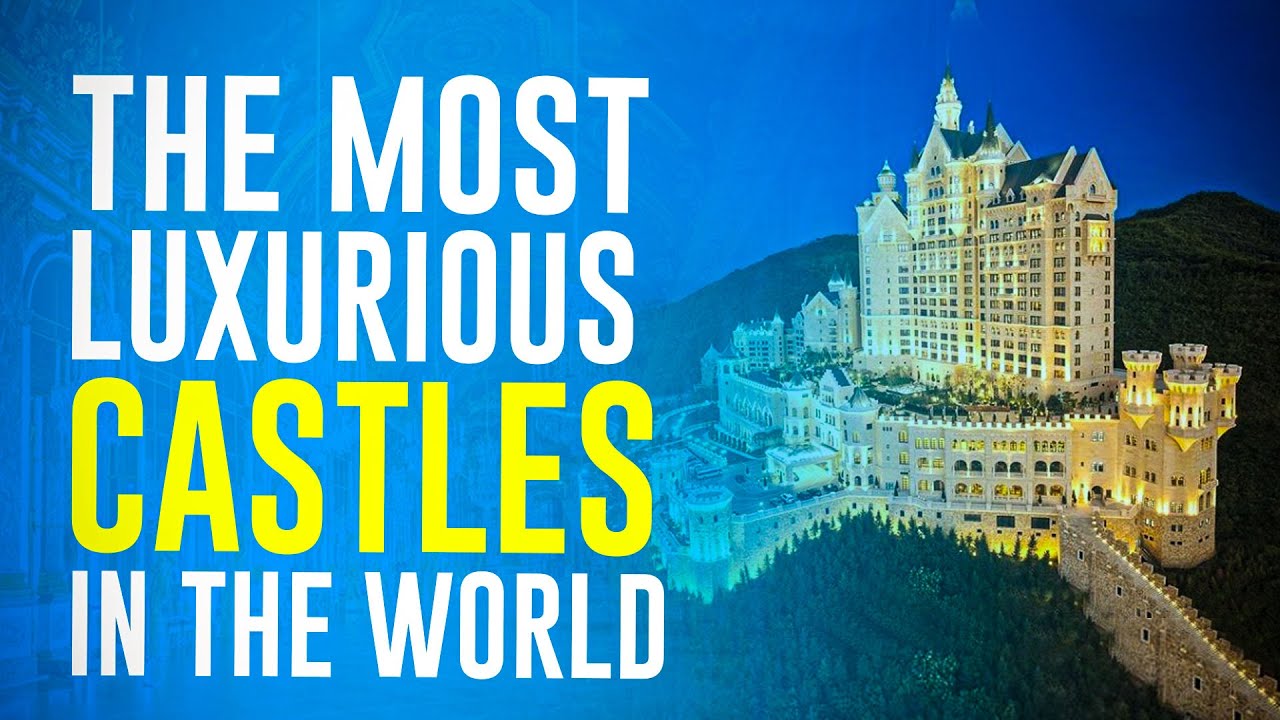 The Most Luxurious Castles in the World - YouTube