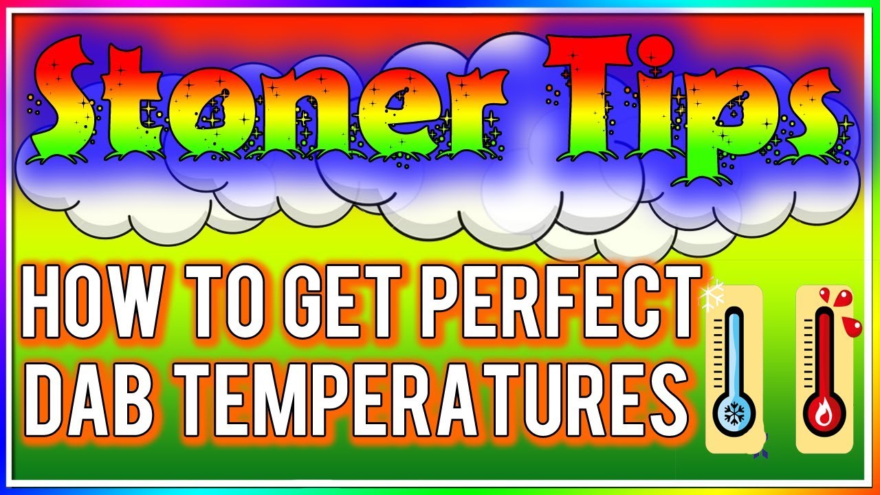 STONER TIPS #129: HOW TO GET PERFECT DAB TEMPERATURES - YouTube