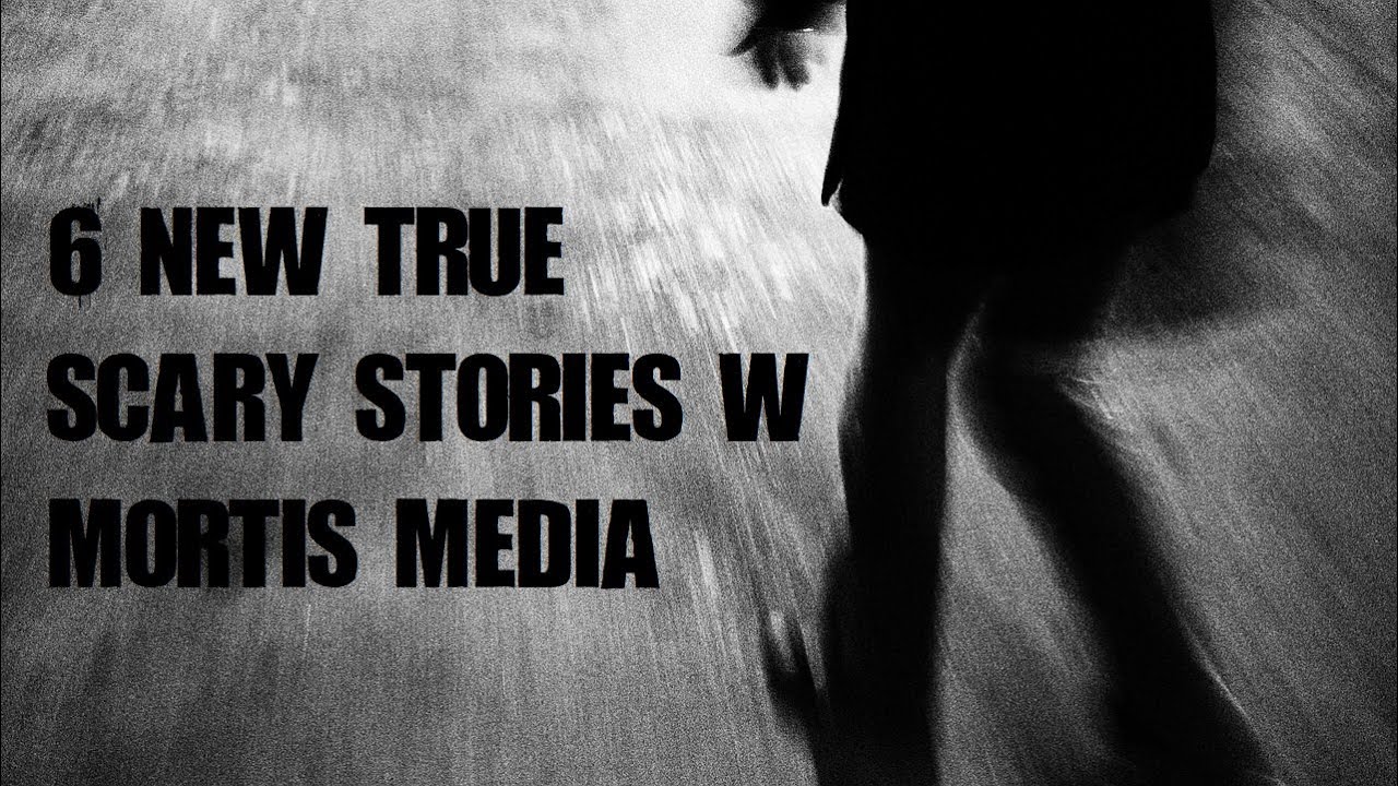 Six New True Scary Stories with Mortis Media - YouTube