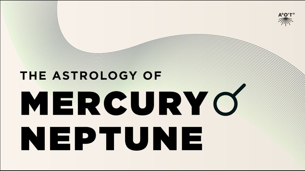 The Astrology of Mercury Conjunct Neptune - YouTube