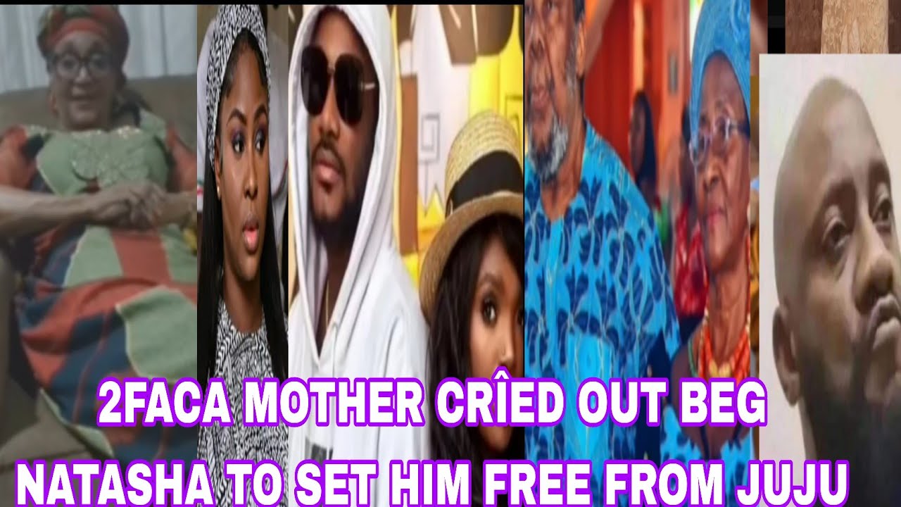 2FACE MOTHER CRÎED OUT BEG NATASHA TO SET 2FACE FREE FROM JUJU AS YUL ...