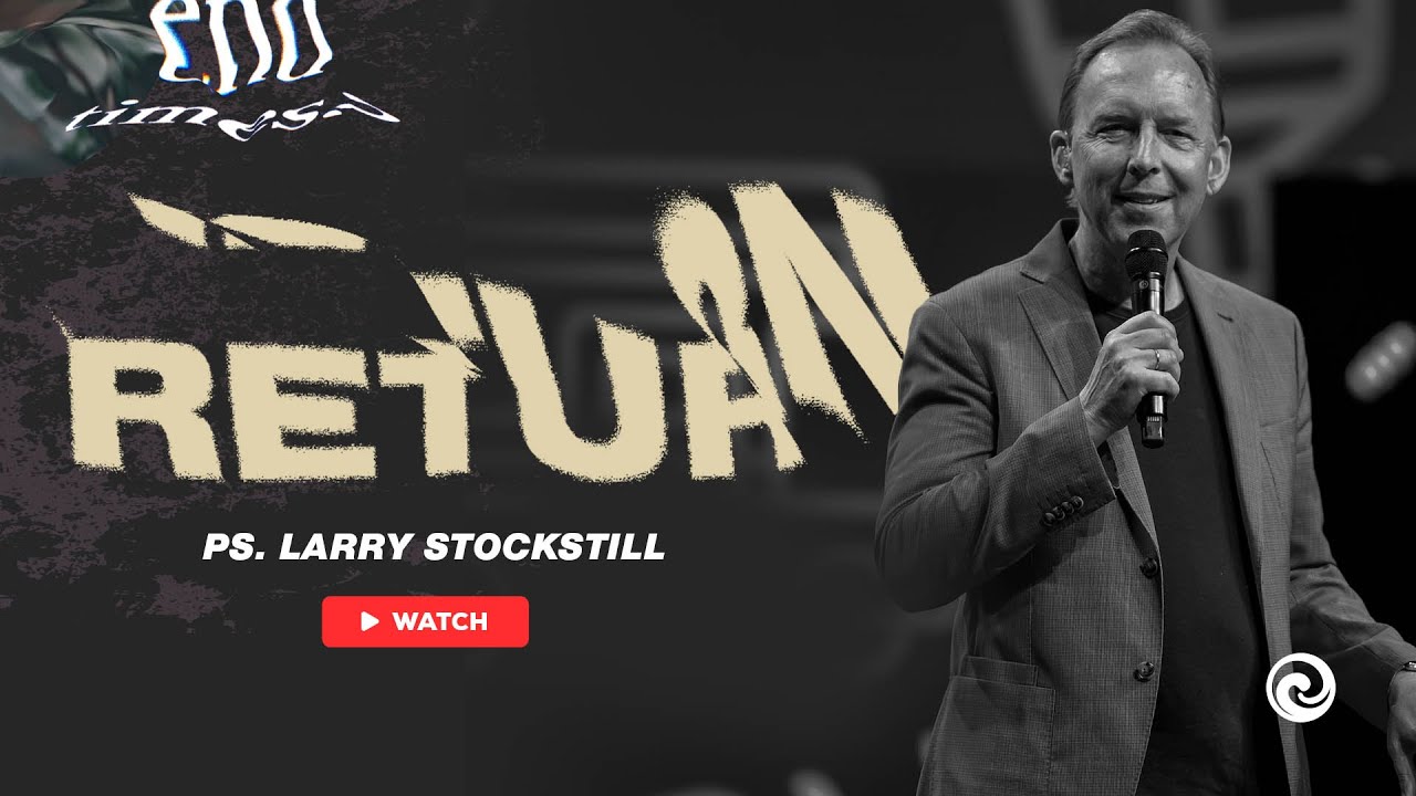 Return: Second Coming of Christ | Pastor Larry Stockstill | Bayside ...