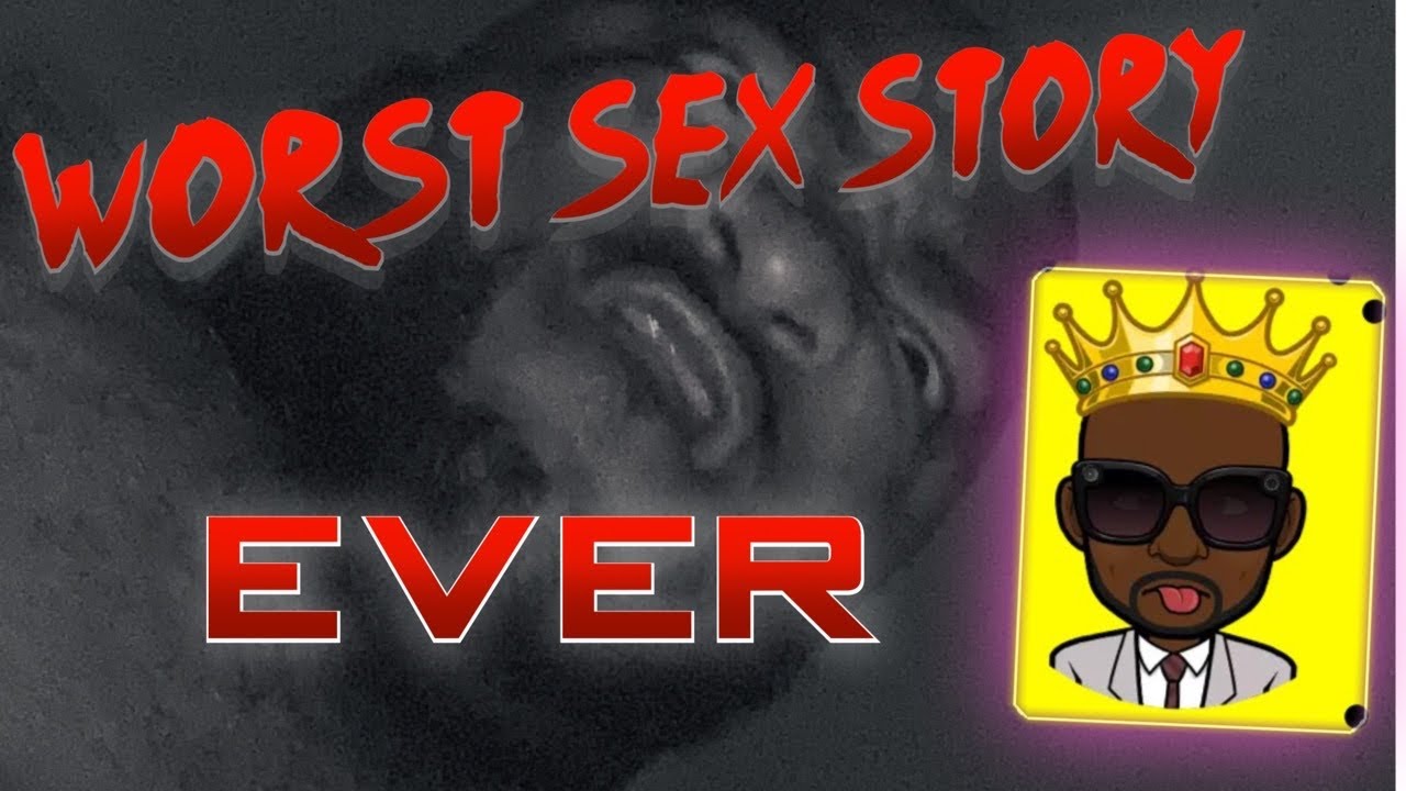 The Worst Sex Story Ever Story Time Youtube