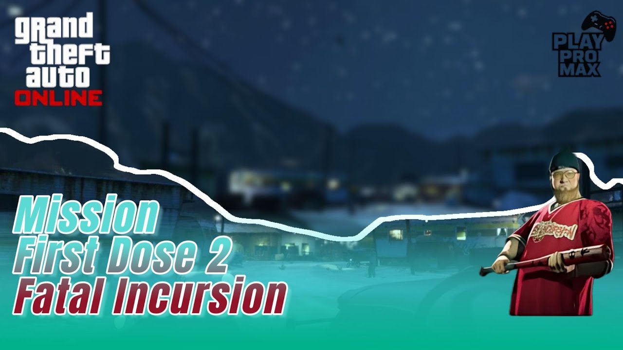Gta Online : Mission '' First Dose 2- Fatal Incursion - YouTube