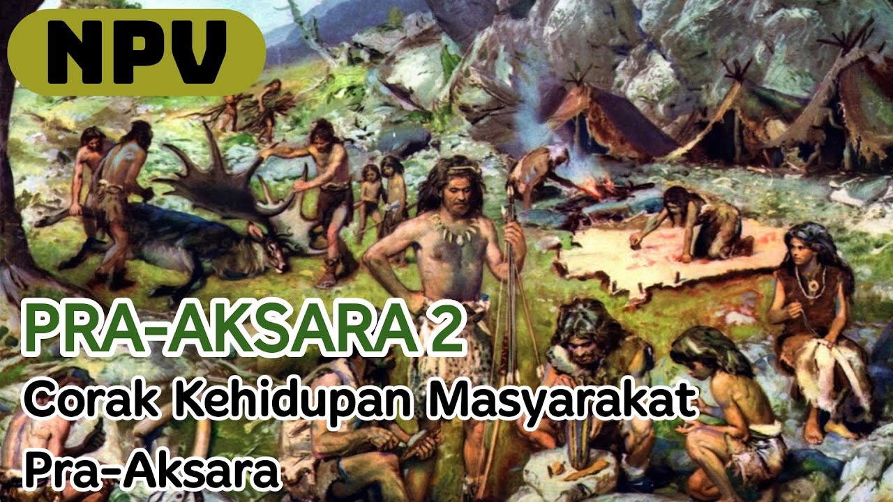 PRA-AKSARA 2 : CORAK KEHIDUPAN MASYARAKAT PRAAKSARA l by Presentasi ...