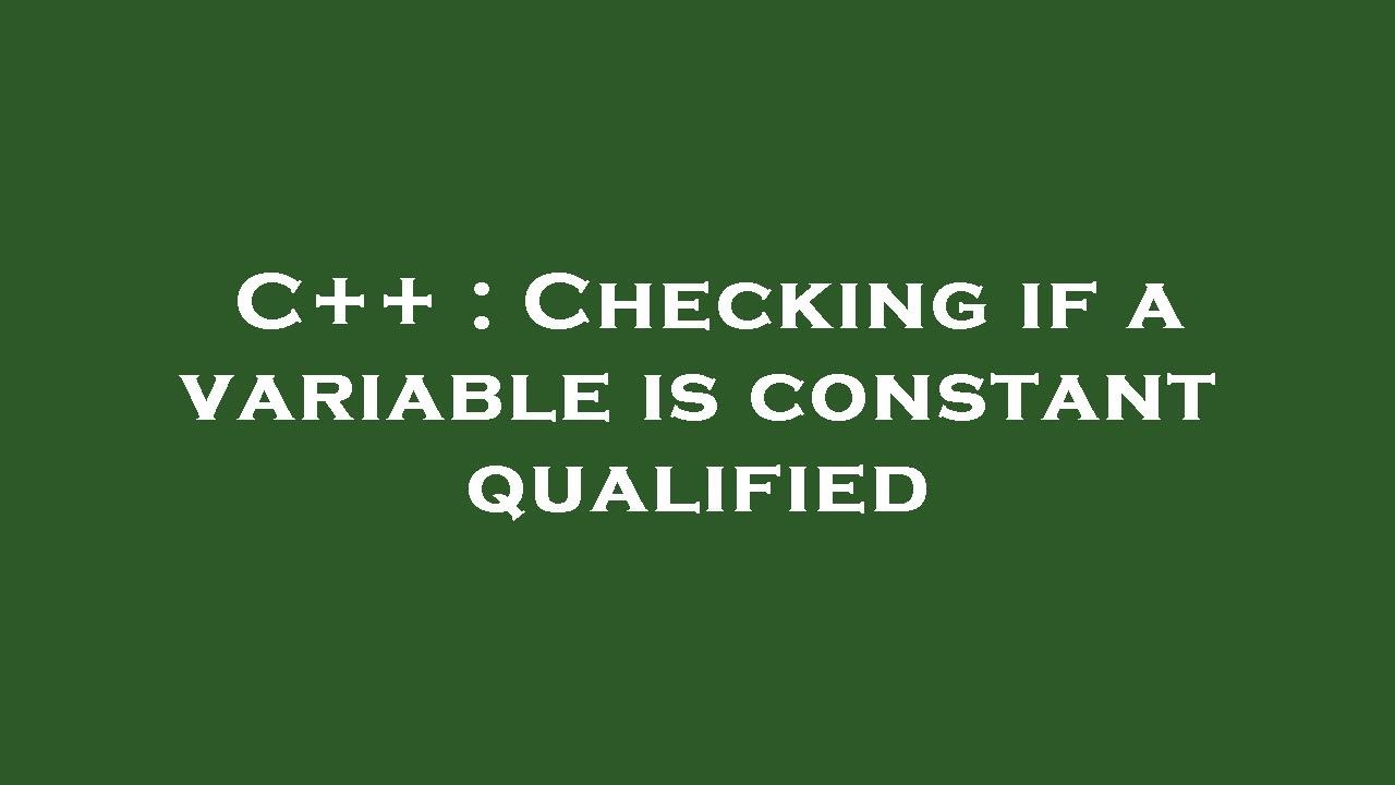 C Checking If A Variable Is Constant Qualified YouTube c-checking-if-a-variable-is-constant-qualified-youtube