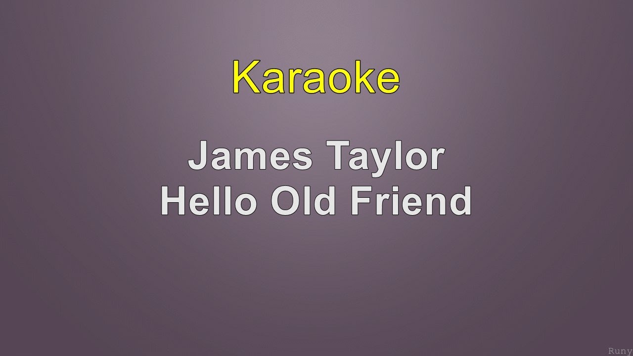 James Taylor - Hello Old Friend - Karaoke - YouTube