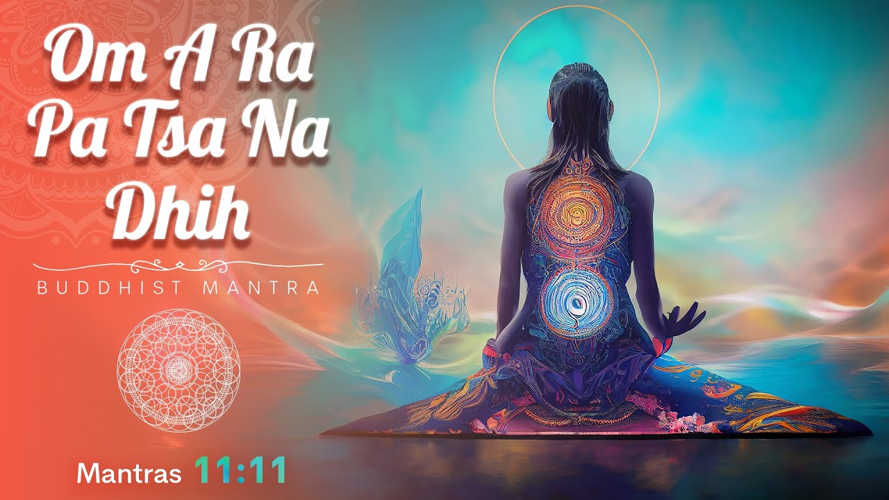 Om A Ra Pa Tsa Na Dhih || Buddhist Mantra 11:11 - YouTube