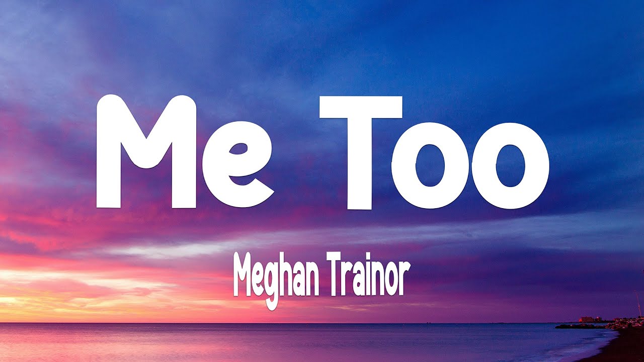 Meghan Trainor - Me Too (Lyrics) - YouTube